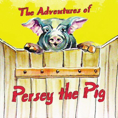 The Adventures of Persey the Pig: Cleveland, Cheryl, Weaver, Julie ...