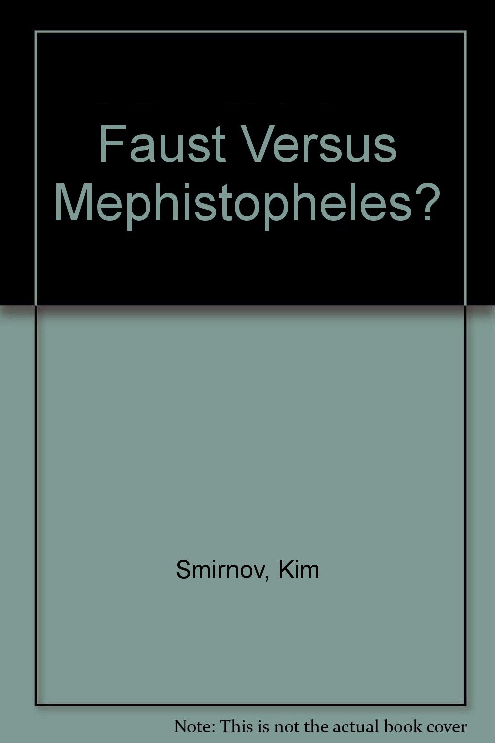 Faust Versus Mephistopheles?: Kim Smirnov, Peter Doria: 9780714721156 ...