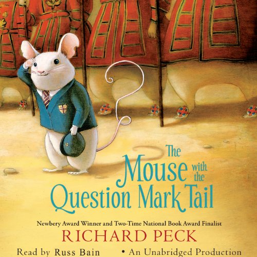 The Mouse with the Question Mark Tail (Edição em áudio): Richard Peck ...