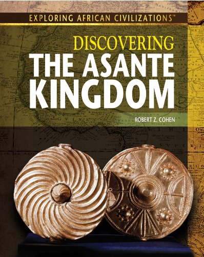 Discovering the Asante Kingdom: 5 (Exploring African Civilizations ...