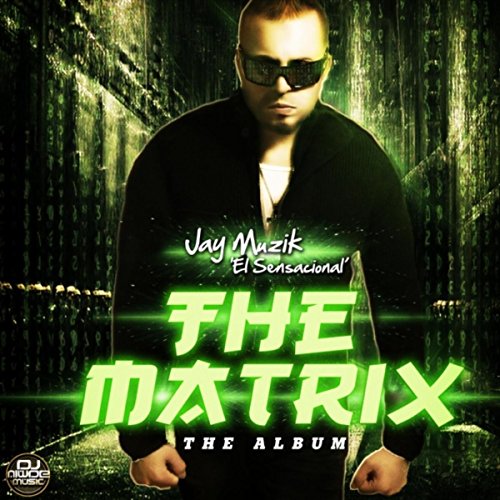 Amazon.com: The Matrix : Jay Muzik El Sensacional: Digital Music
