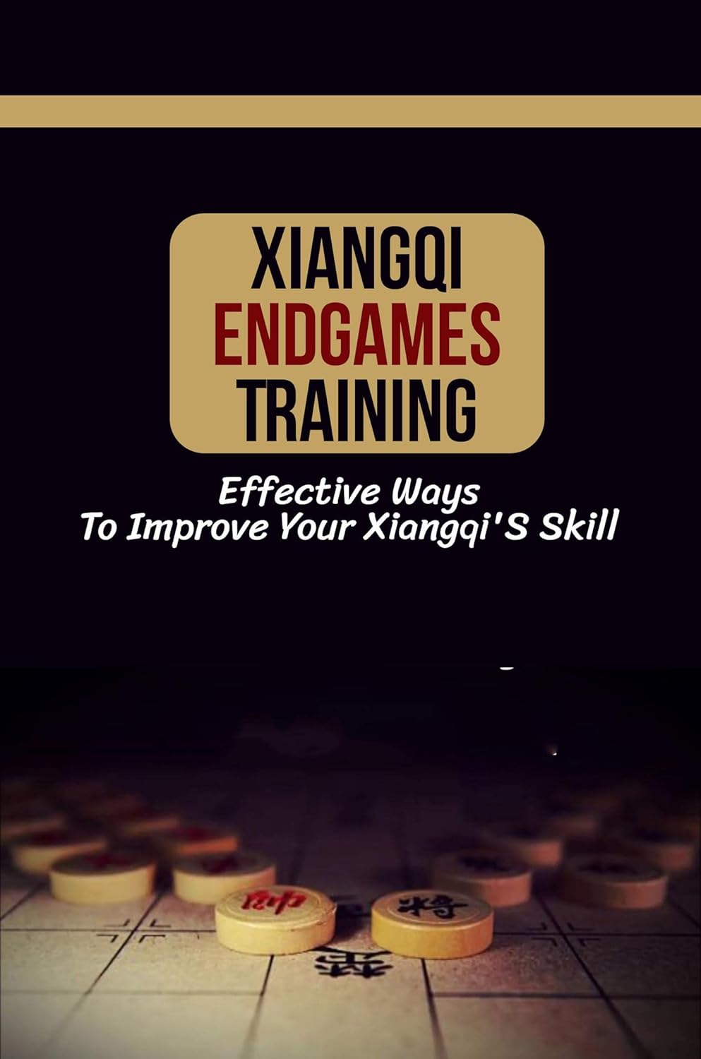 Xiangqi Endgames Training: Effective Ways To Improve Your Xiangqi'S ...