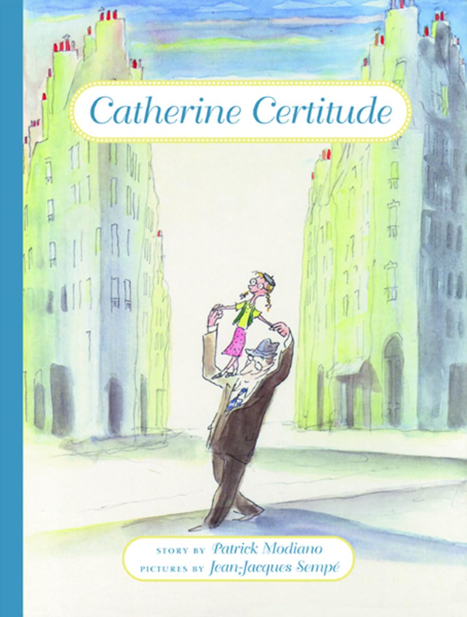 Catherine Certitude: Modiano, Patrick, Sempe, Jean-Jacques: 9780879239596: Amazon.com: Books