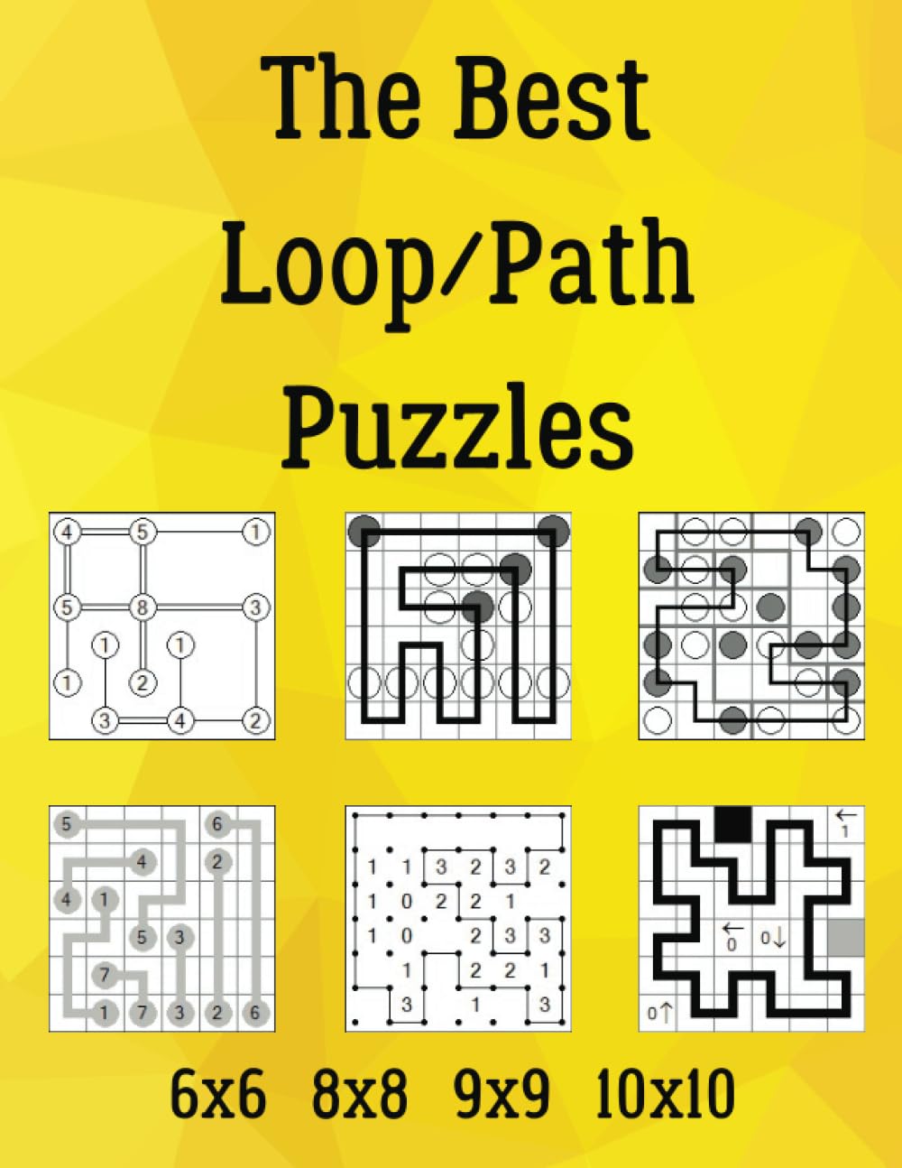 The Best Loop/Path Puzzles: 222 Puzzles Including Hashi, Masyu, Moon or ...