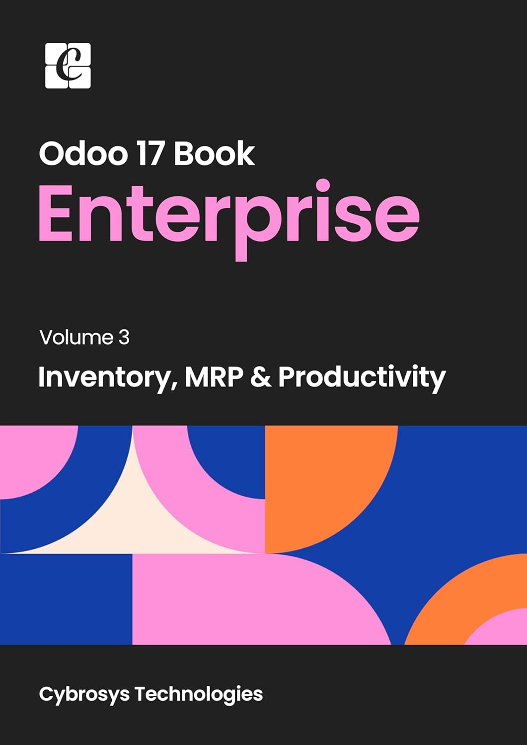 Odoo 17 Enterprise Book - Volume 3: Inventory, MRP & Productivity ...
