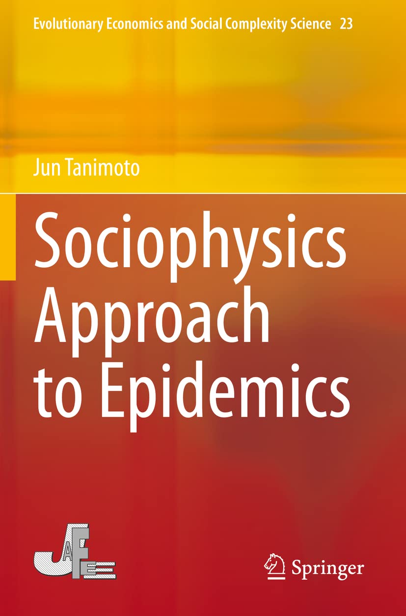 Buy Sociophysics Approach to Epidemics: 23 (Evolutionary Economics and ...
