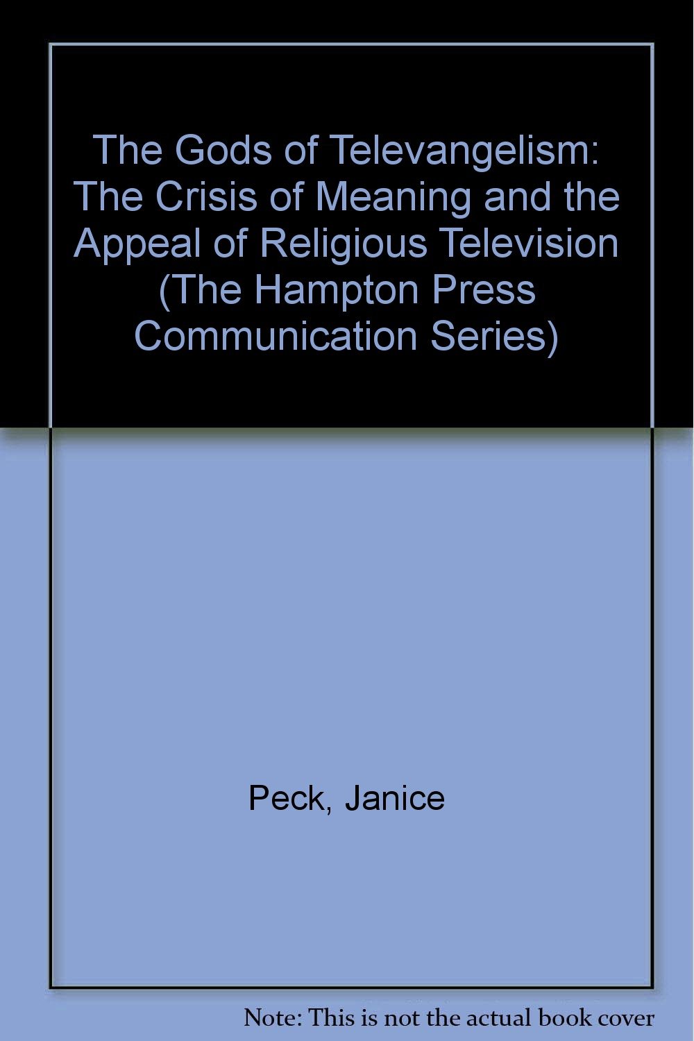 The Gods of Televangelism: The Crisis of Meaning and the Appeal of ...