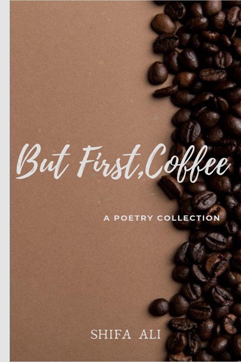Buy But first, Coffee : A POETRY COLLECTION Book Online at Low Prices ...