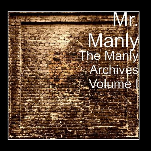 Amazon.com: The Manly Archives Volume I: CDs & Vinyl