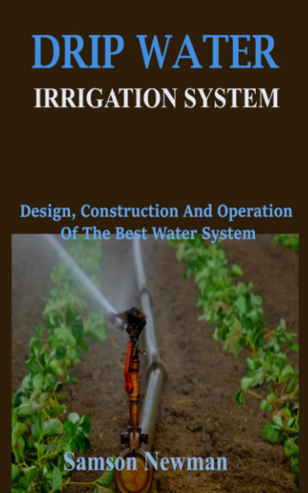 Drip Water Irrigation System Design Construction And Operation Of Best ...