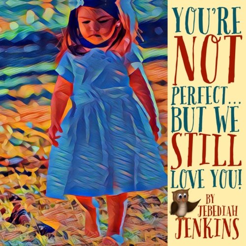 You're Not Perfect: But We Still Love You! (Mac and Cheese Books for ...