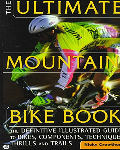 The ultimate mountain bike book: The definitive illustrated guide to ...