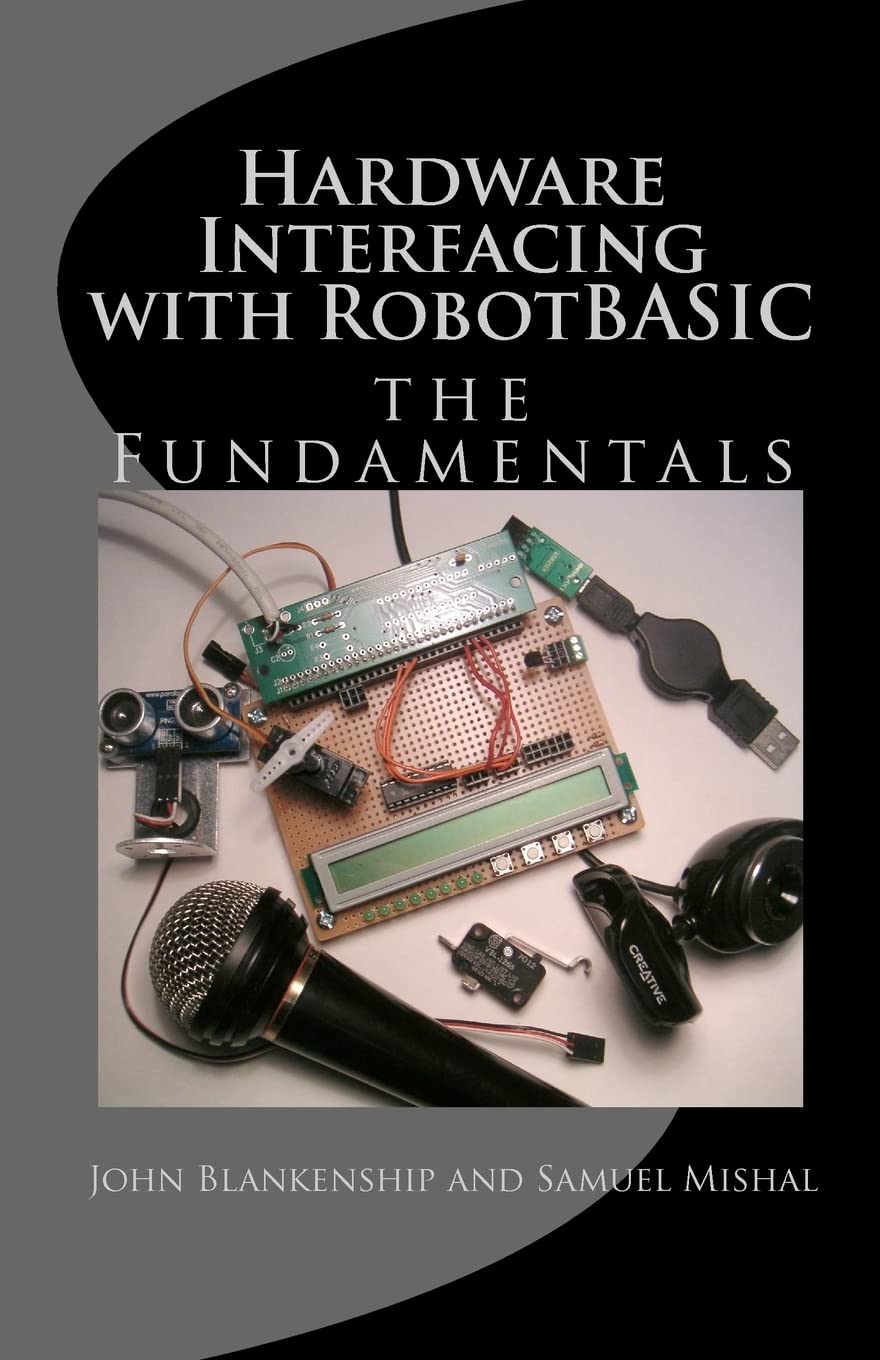 Hardware Interfacing with RobotBASIC: Blankenship, John, Mishal, Samuel: 9781438272726: Amazon ...