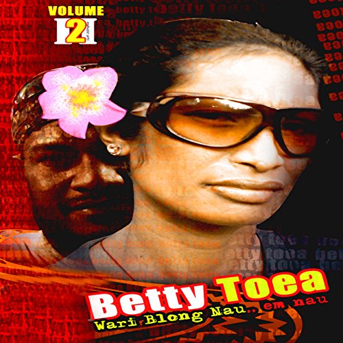 Amazon.co.jp: Wari Blong Nau Em Nau : Betty Toea: デジタルミュージック