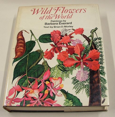 Wild Flowers of the World (1970): Text by Brian D. Morley, Paintings by ...