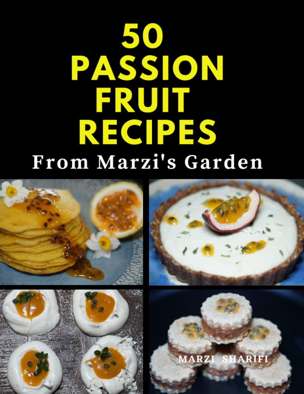 50 Passion Fruit Recipe From Marzi's Garden: A Passion For Healthful ...