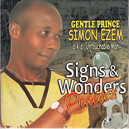 Signs & Wonders Praises by Gentle Prince Simon Ezem on Amazon Music ...