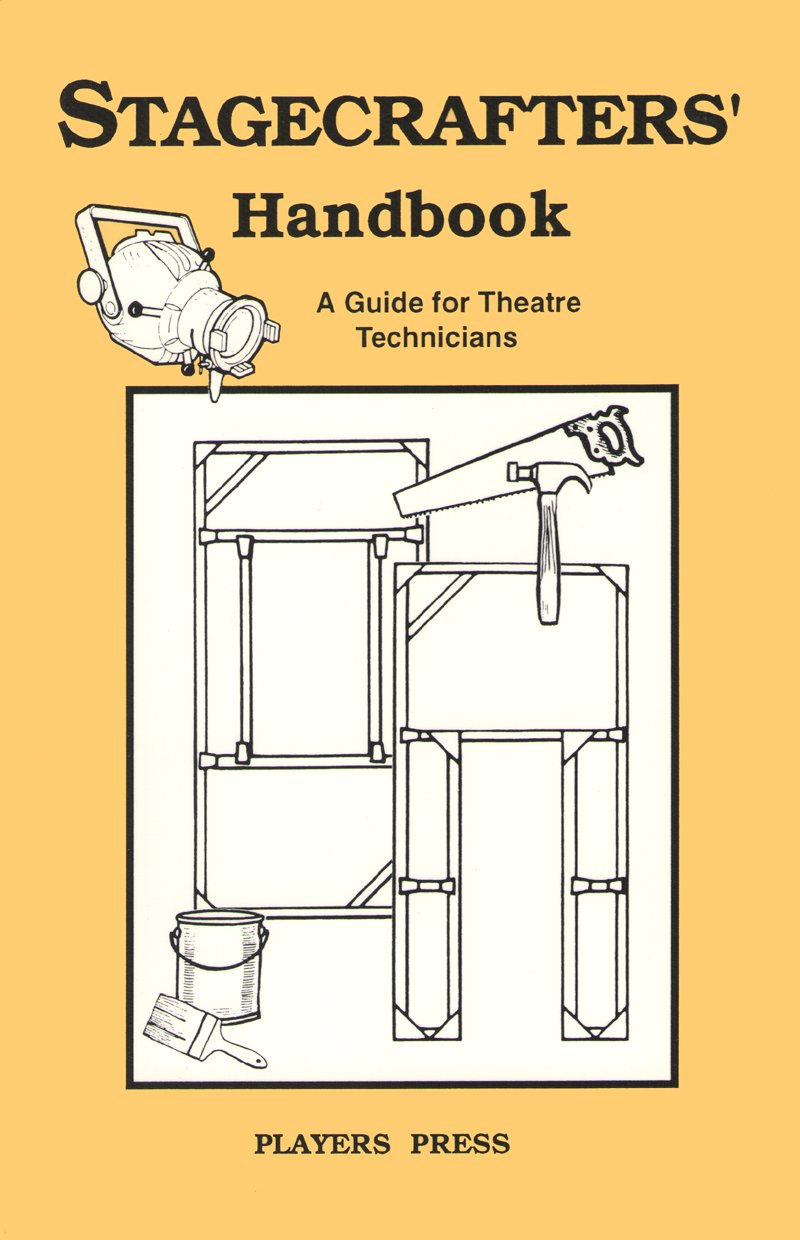 Stagecrafters' Handbook: A Guide for Theatre Technicians: I. E. Clark ...