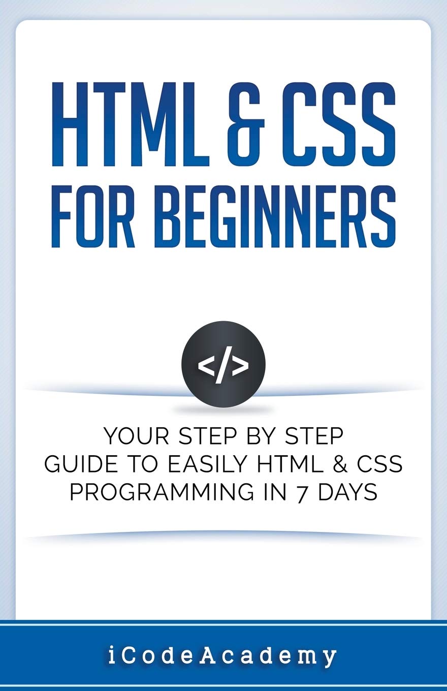 Buy HTML & CSS For Beginners: Your Step by Step Guide to Easily HTML & CSS Programming in 7 Days ...
