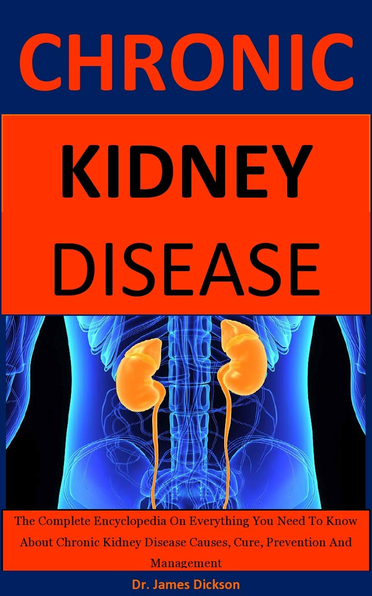 Buy Chronic Kidney Disease: The Complete Encyclopedia On Everything You ...