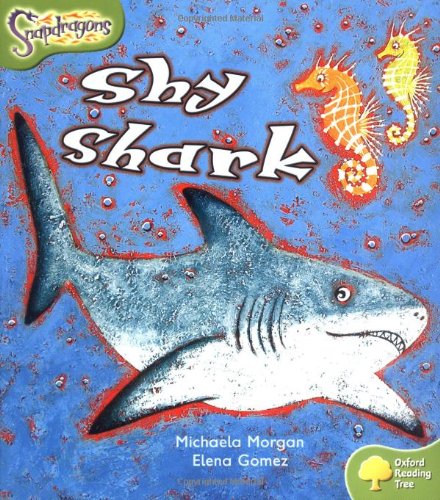 Oxford Reading Tree: Level 7: Snapdragons: Shy Shark: Morgan, Michaela ...