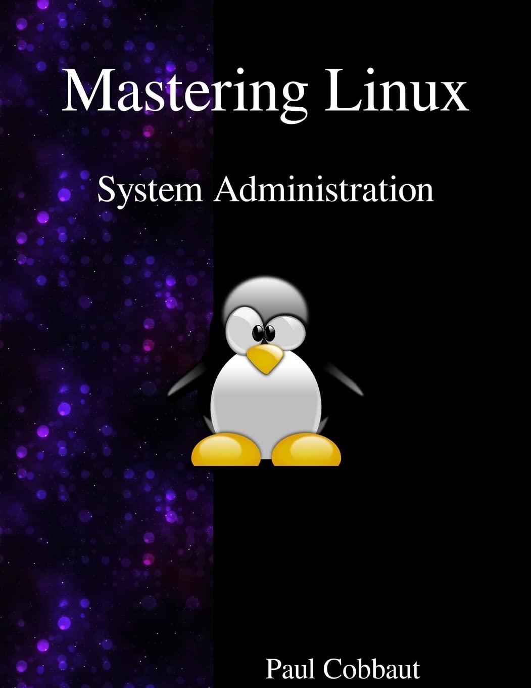 Mastering Linux - System Administration: Cobbaut, Paul: 9789888406173: Amazon.com: Books