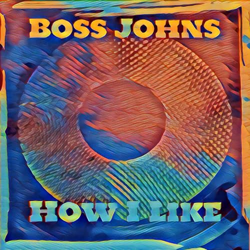 Écouter How I Like par Boss Johns sur Amazon Music Unlimited