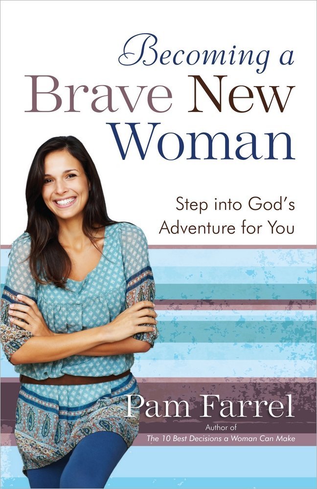 Becoming a Brave New Woman: Step into God's Adventure for You: Farrel ...