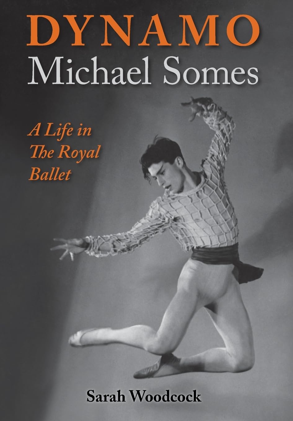 Dynamo, Michael Somes A Life in The Royal Ballet: Woodcock, Sarah: 9781852731878: Amazon.com: Books