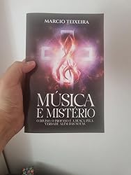 MÚSICA E MISTÉRIO: O DIVINO, O PROFANO E A BUSCA PELA VERDADE ALÉM DAS NOTAS. eBook : Teixeira ...