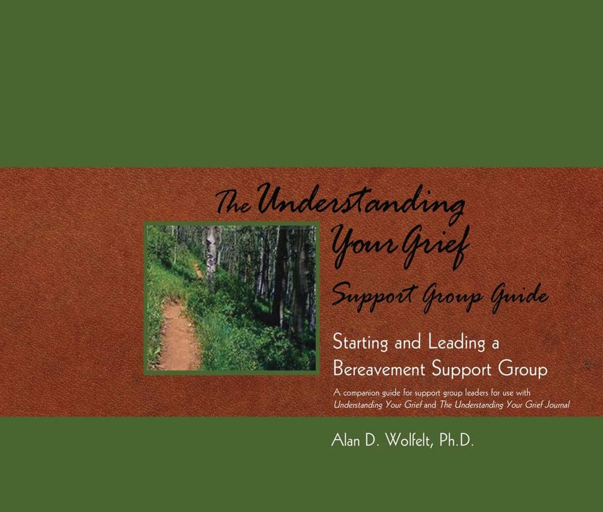 The Understanding Your Grief Support Group Guide: Starting and Leading ...