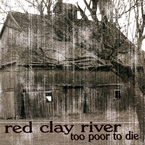 Play Too Poor To Die by Red Clay River on Amazon Music