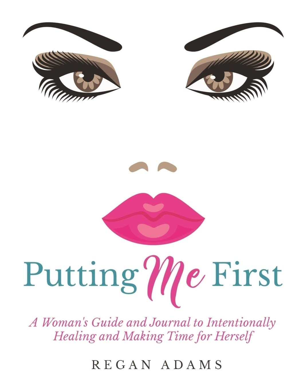 Putting Me First: A Woman's Guide To Intentionally Healing and Making ...