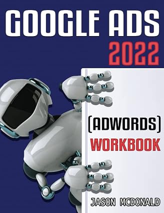 Google Ads (AdWords) Workbook: Advertising on Google Ads, YouTube ...