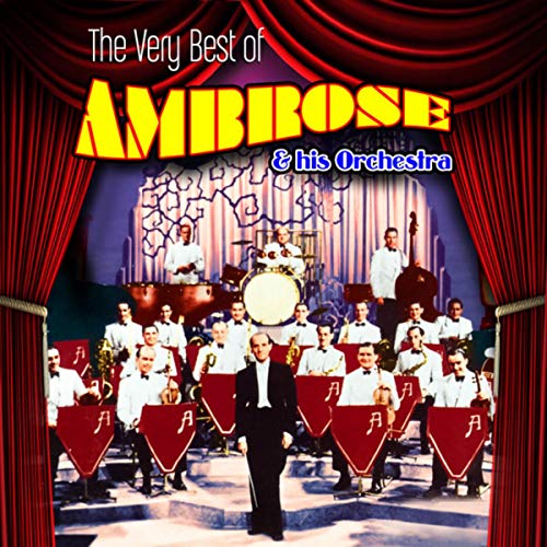 The Very Best of Ambrose & His Orchestra von Ambrose & His Orchestra ...