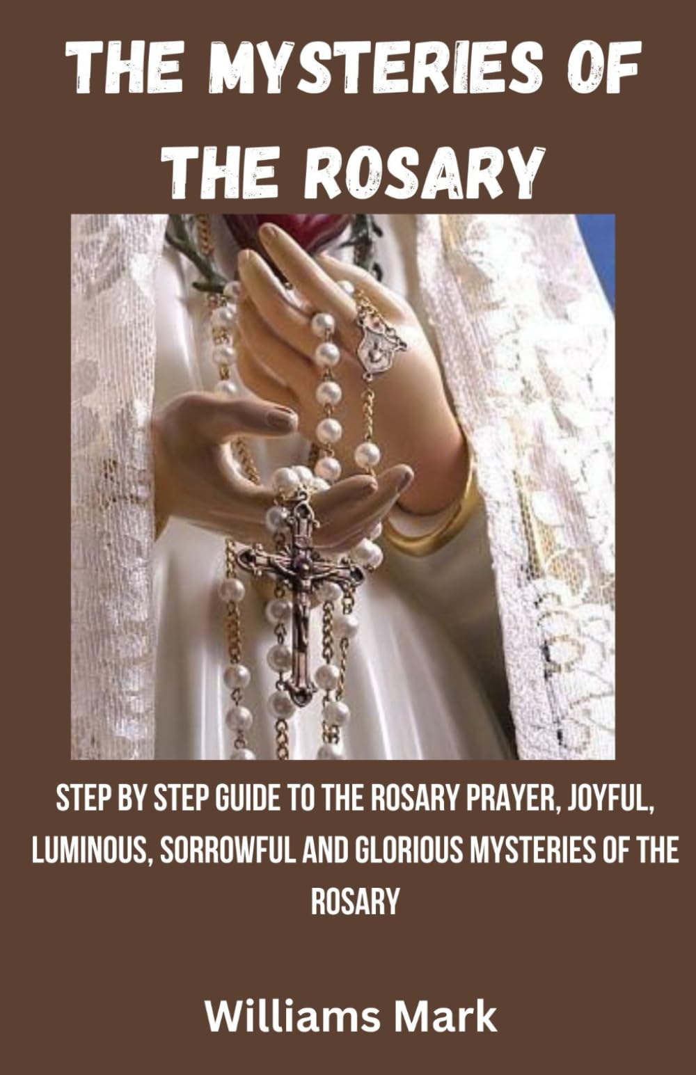 Snapklik.com : THE MYSTERIES OF THE ROSARY: Step By Step Guide To The ...