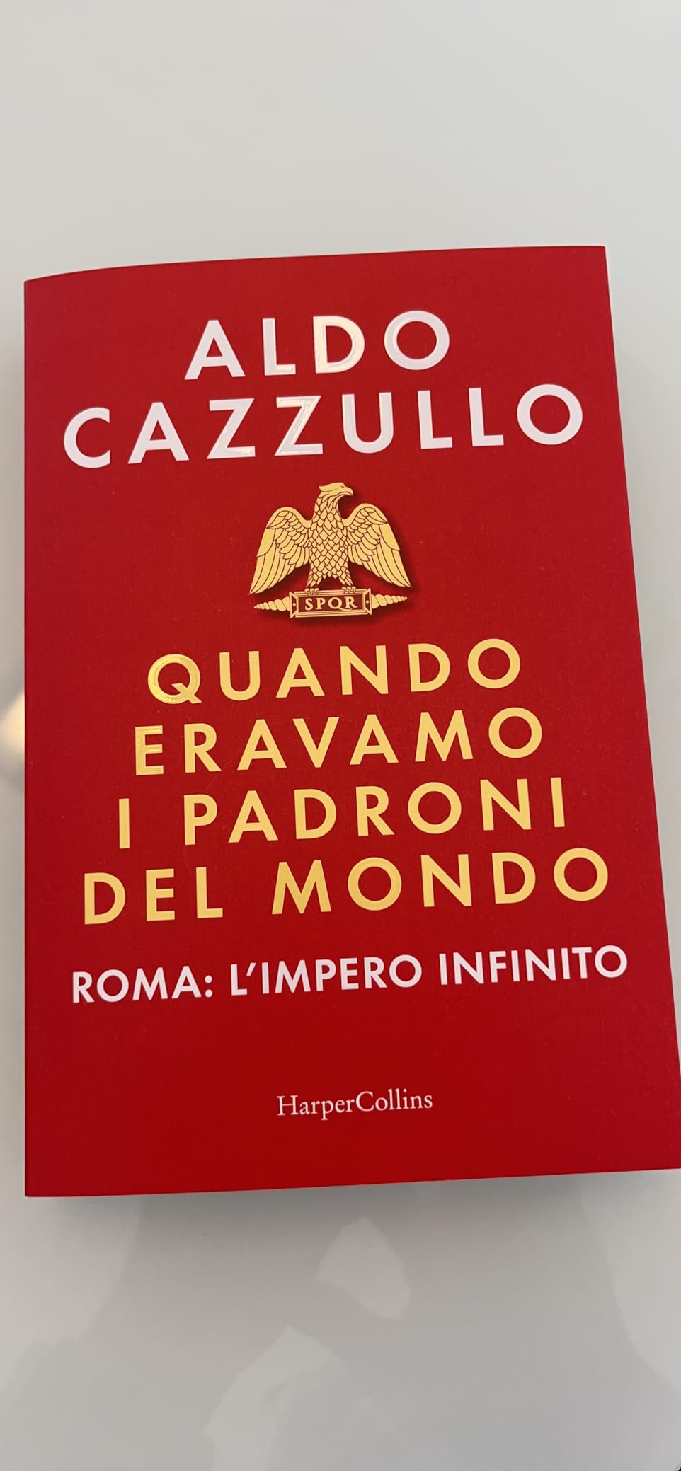 Quando eravamo i padroni del mondo. Roma: l'impero infinito : Cazzullo ...