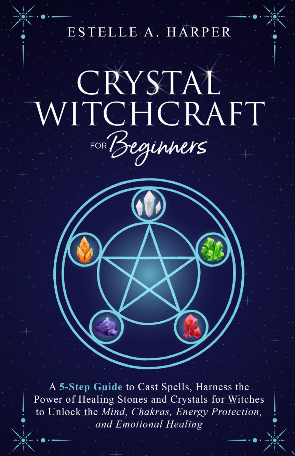 Crystal Witchcraft for Beginners: A 5-Step Guide to Cast Spells ...