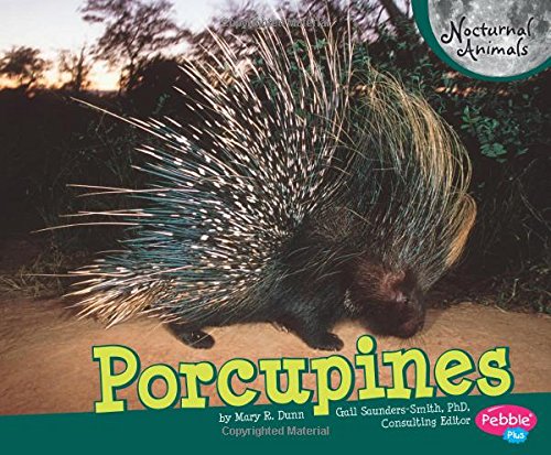 Porcupines (Pebble Plus: Nocturnal Animals): Mary R. Dunn ...