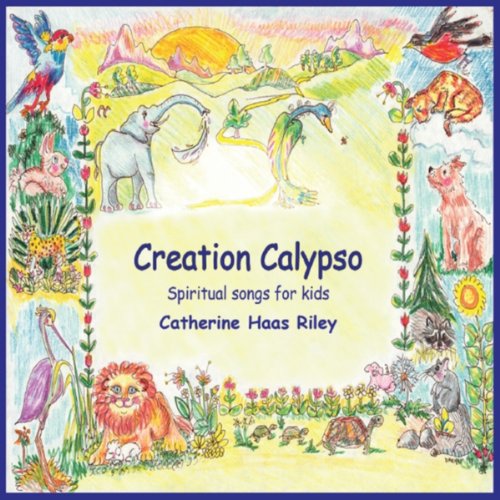 Play Creation Calypso by Catherine Haas Riley on Amazon Music