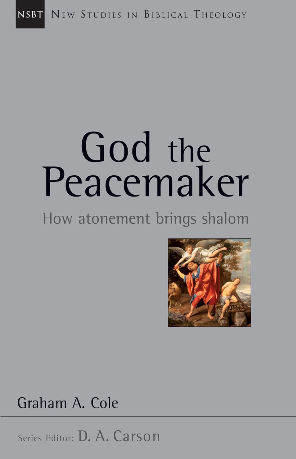 God the Peacemaker: How Atonement Brings Shalom (Volume 25) (New ...