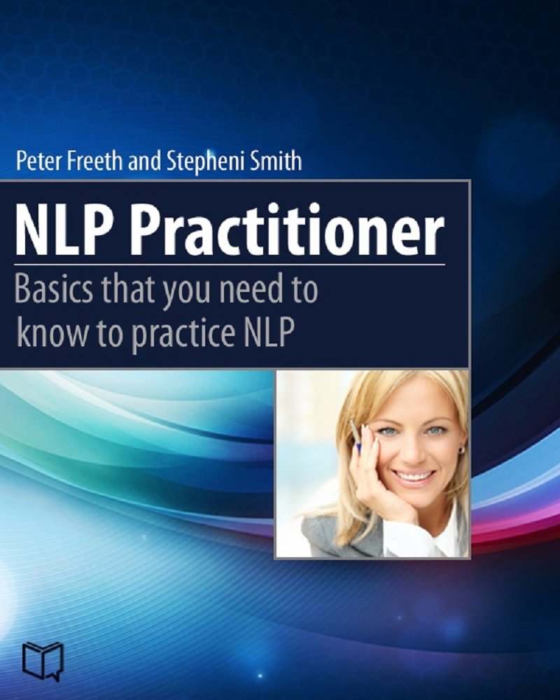 NLP Practitioner: Basics that you need to know to practice NLP - Kindle ...