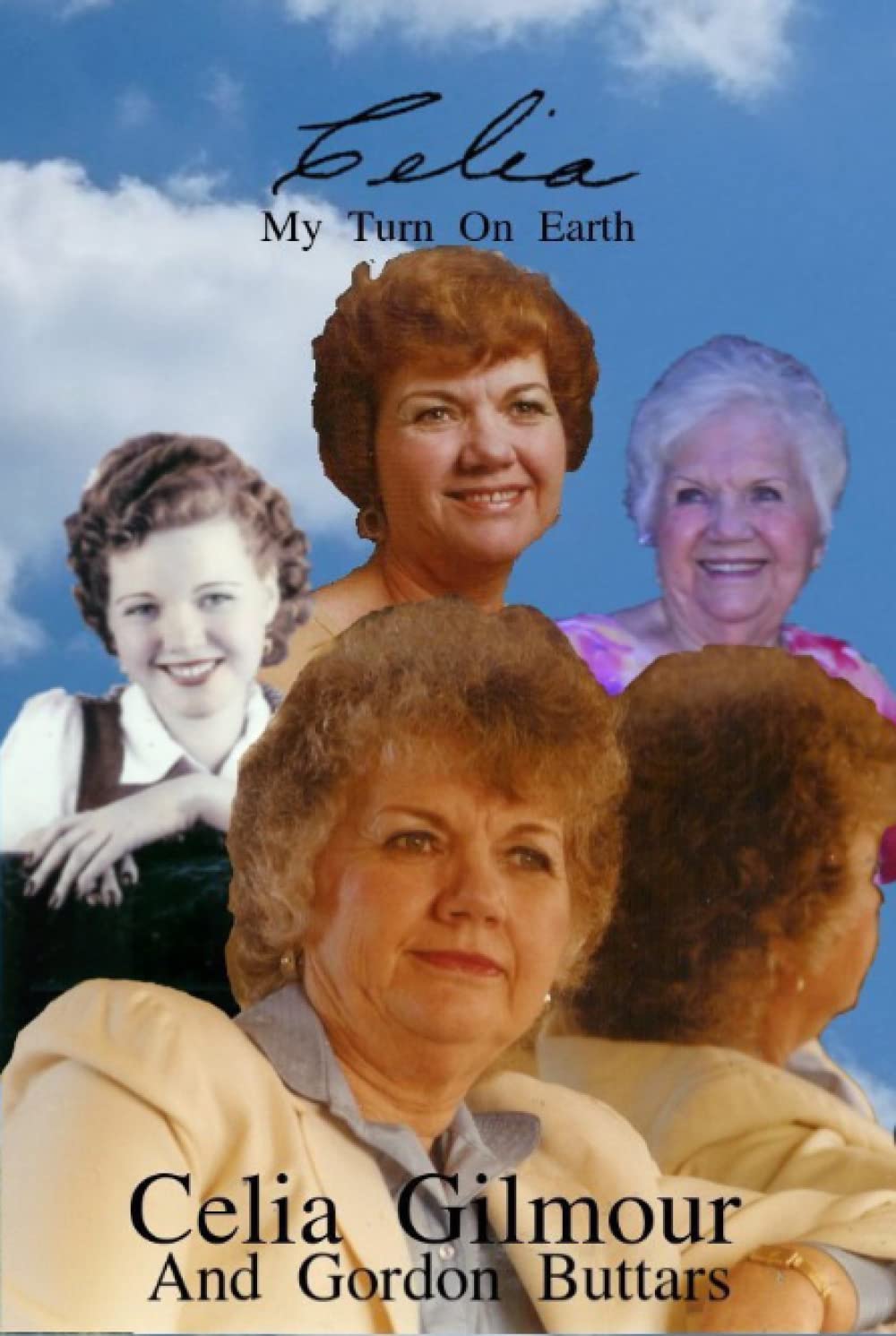 Celia: My Turn On Earth: Gilmour, Celia, Buttars, Gordon: 9798826345108 ...