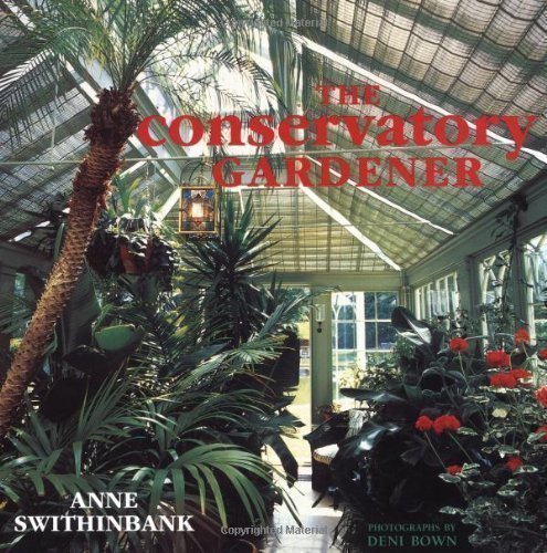 The Conservatory Gardener by Swithinbank, Anne New Edition (2001 ...