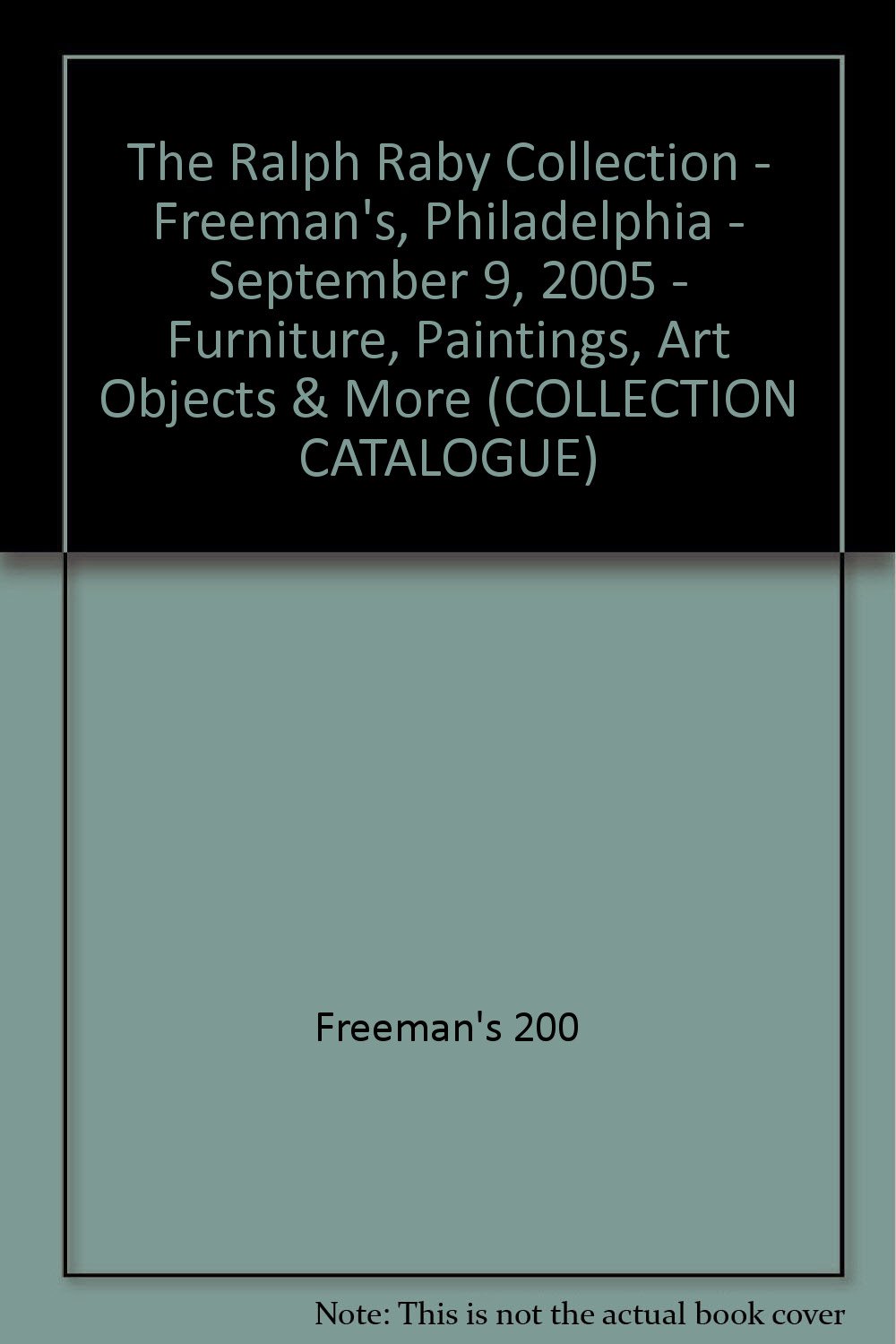 The Ralph Raby Collection - Freeman's, Philadelphia - September 9, 2005 ...