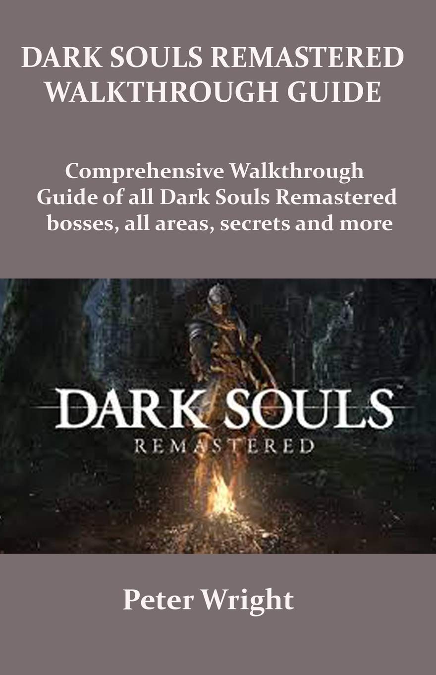 Dark Souls Remastered Walkthrough Guide Complete Walkthrough Guide Of ...