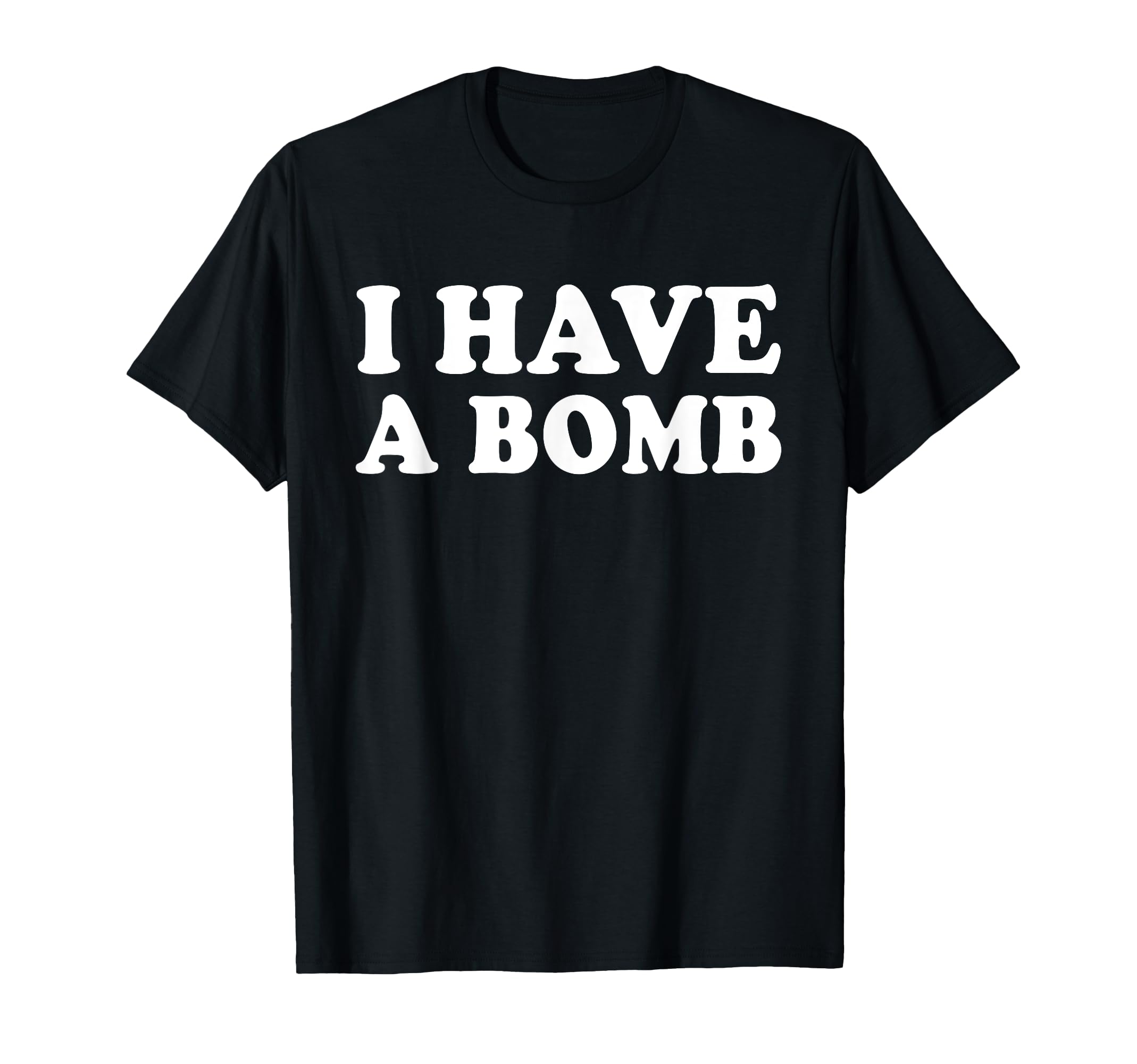 Amazon.com: I Have A Bomb for Men and Women T-Shirt : Clothing, Shoes ...