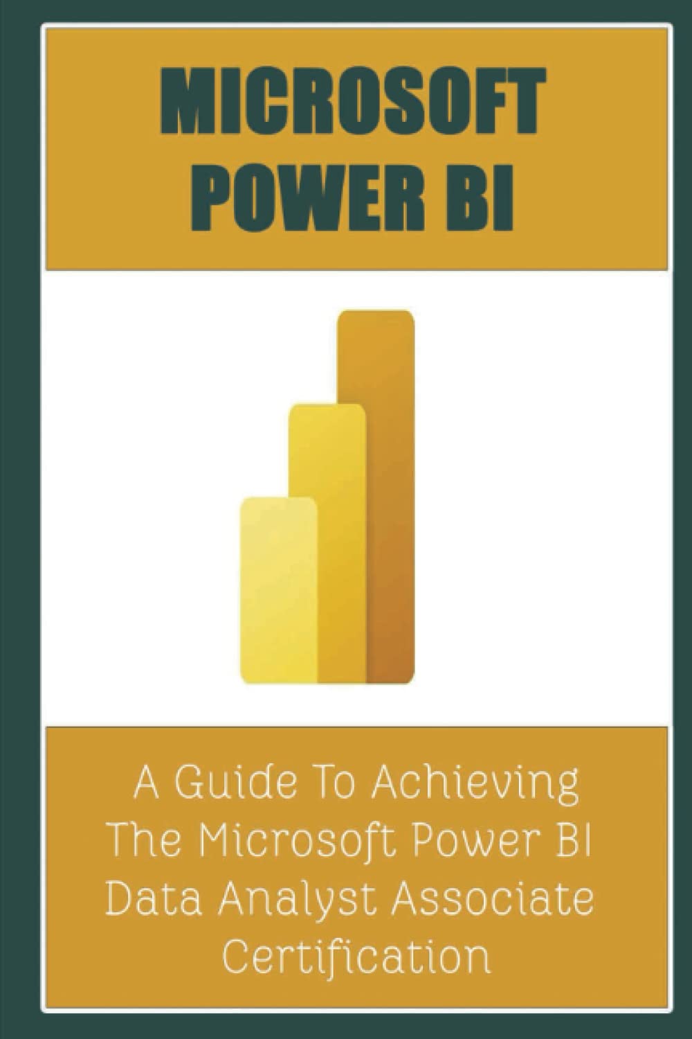 Buy Microsoft Power BI: A Guide To Achieving The Microsoft Power BI ...