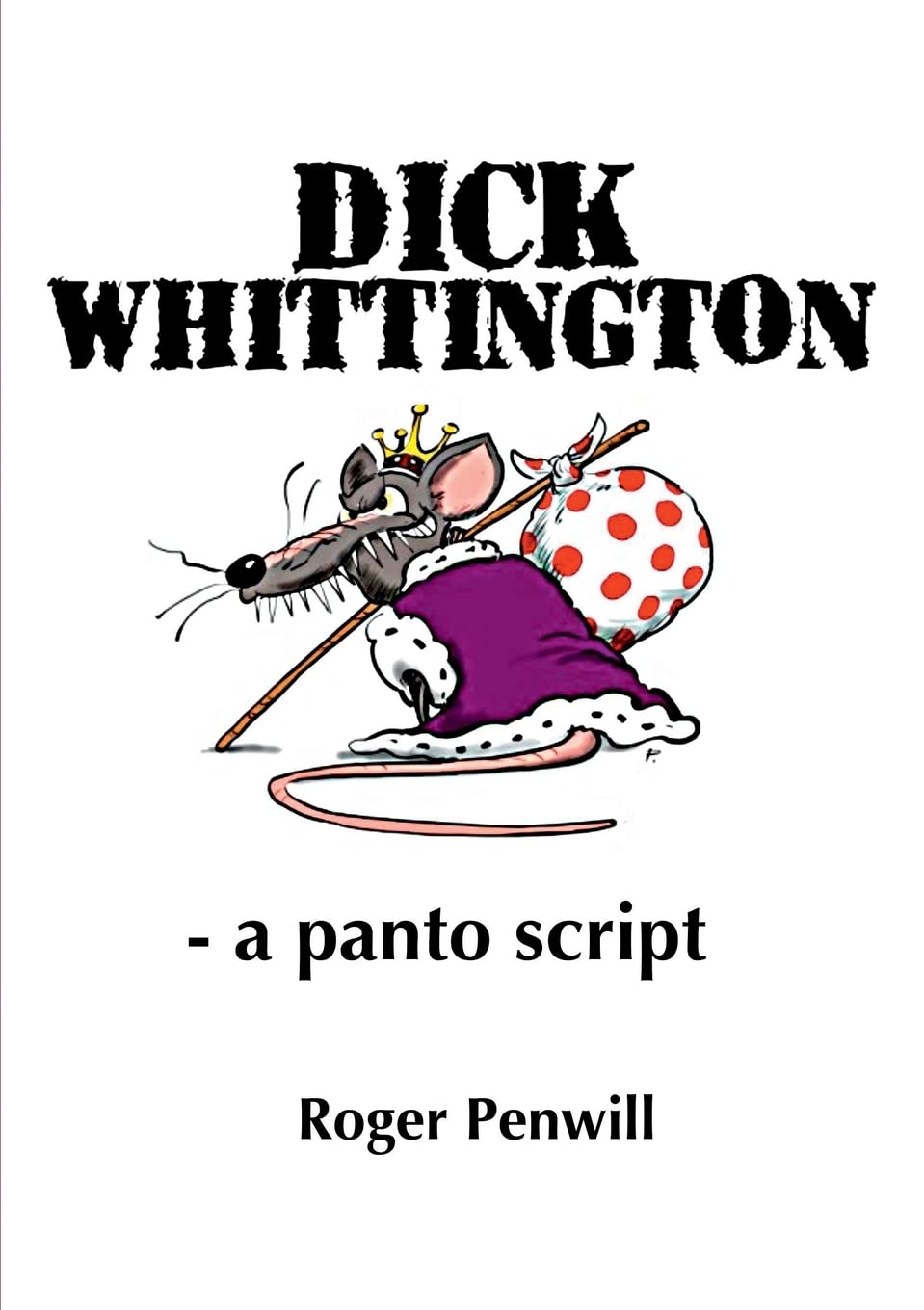 Dick Whittington - a Panto Script : Penwill, Roger: Amazon.co.uk: Books