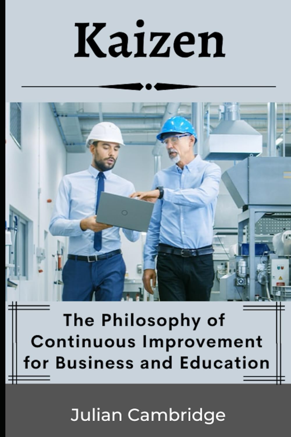 Kaizen: The Philosophy of Continuous Improvement for Business and ...